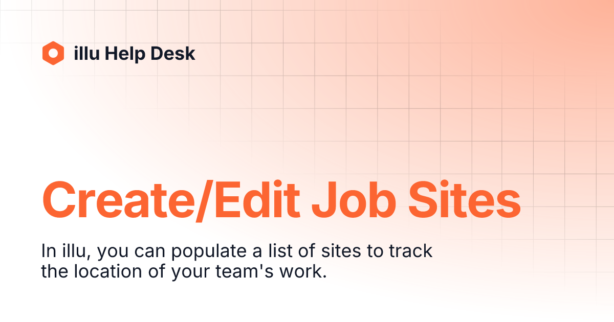 Create/Edit Job Sites | illu Help Desk