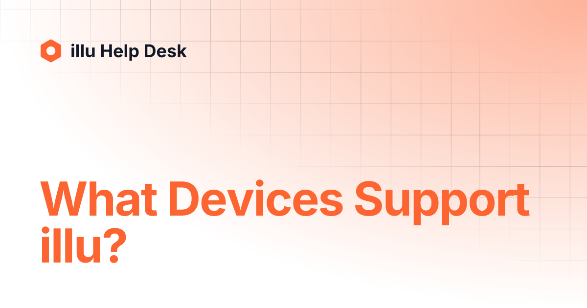 What Devices Support illu? | illu Help Desk