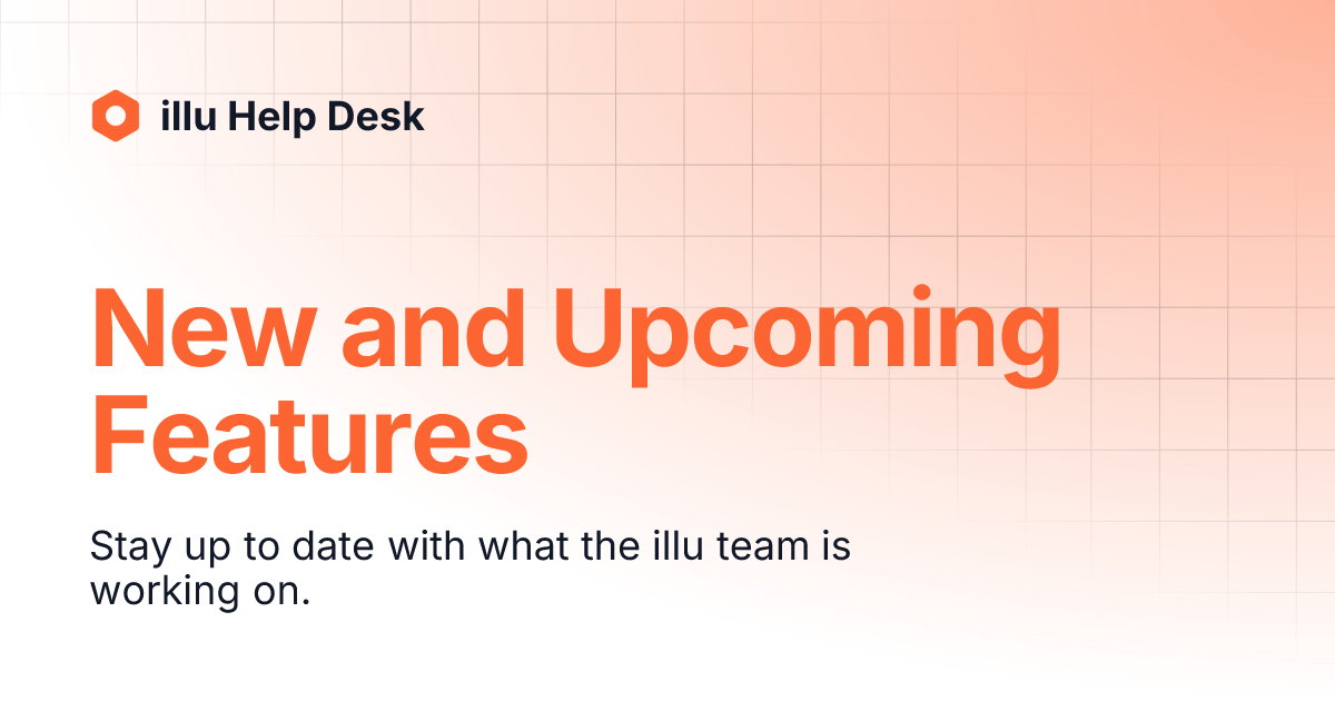 New and Upcoming Features | illu Help Desk