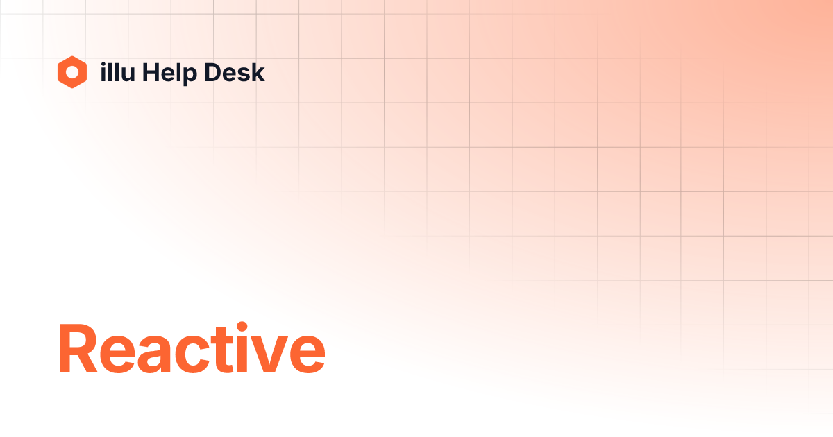 Reactive | illu Help Desk