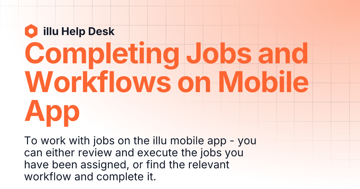 Completing Jobs and Workflows on Mobile App | illu Help Desk