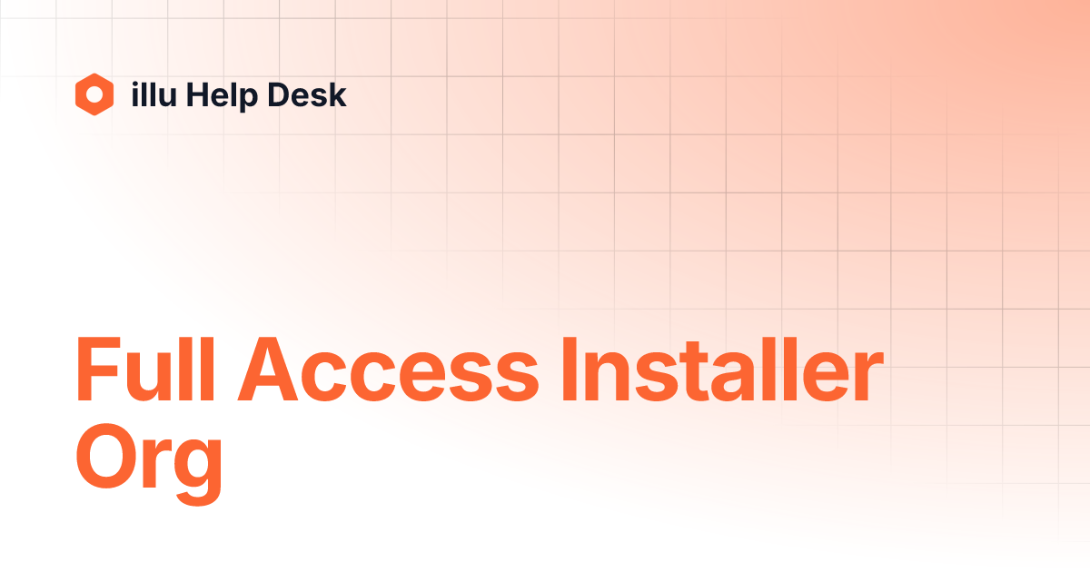 Full Access Installer Org | illu Help Desk