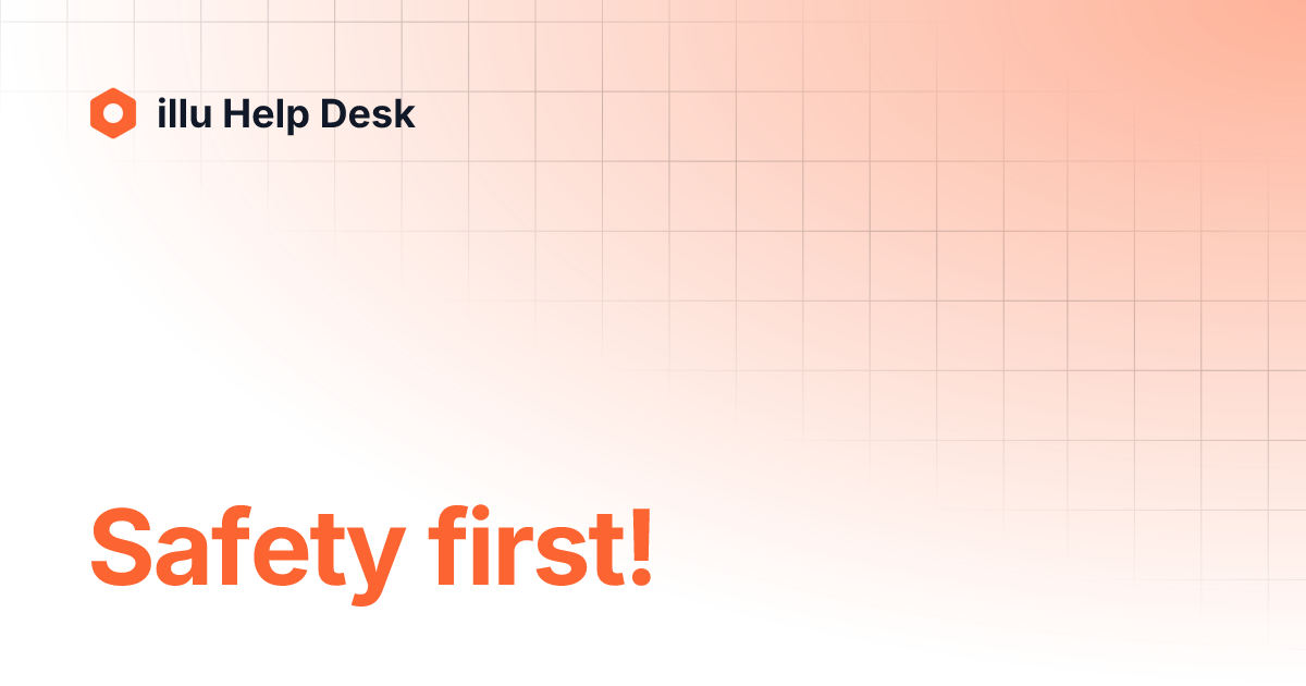 Safety first! | illu Help Desk